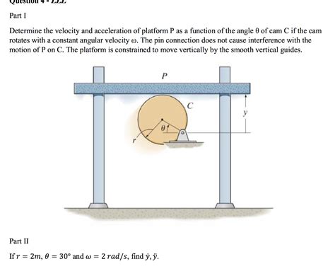 Solved Part I Determine The Velocity And Acceleration Of Chegg