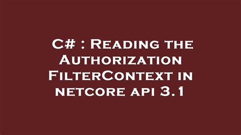 C Reading The Authorizationfiltercontext In Netcore Api 31 Youtube