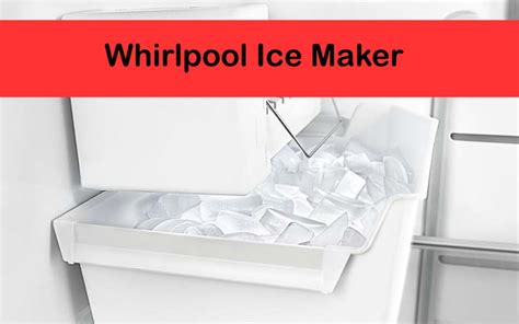 How To Fix Your Whirlpool Ice Maker Troubleshooting Guide