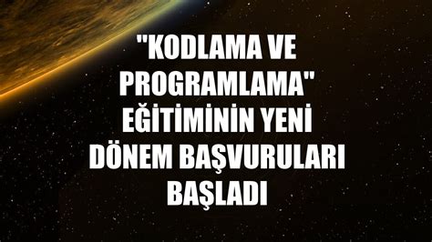 Kodlama Ve Programlama Eğitiminin Yeni Dönem Başvuruları Başladı
