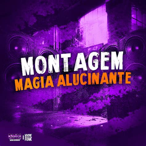 Montagem Magia Alucinante Youtube Music