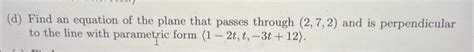 Solved D Find An Equation Of The Plane That Passes Through Chegg
