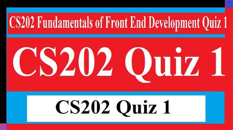 Cs202 Fundamentals Of Front End Development Quiz 1 Cs202 Quiz 1 Youtube