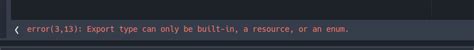 Export Type Can Only Be Built In A Resource Or An Enum When