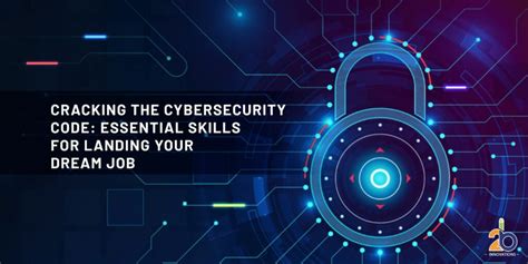 Cracking The Cybersecurity Code Essential Skills For Landing Your Dream Job 2b Academy
