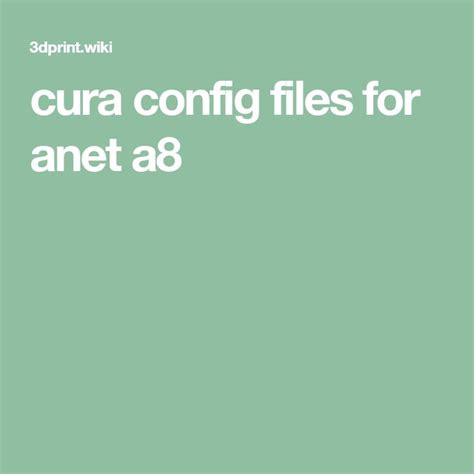 Cura Config Files For Anet A8 Anet Printer 3d Printing