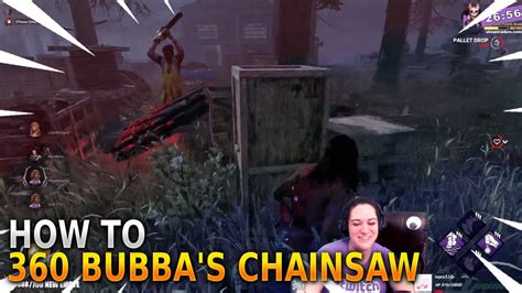 How To 360 Bubbas Chainsaw Dead By Daylight Youtube