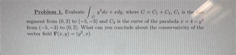 Solved Problem 1 Evaluate ∫cy2dxxdy Where Cc1c2c1 Is