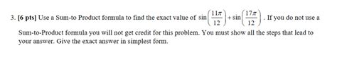 Solved 3 6 Pts Use A Sum To Product Formula To Find The