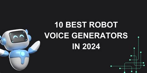 10 Best Robot Voice Generators In 2024