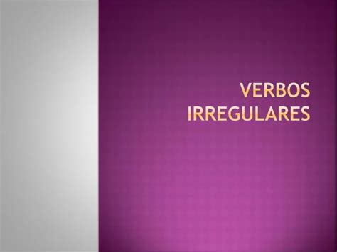 Ppt Verbos Irregulares Powerpoint Presentation Free Download Id