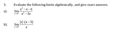 Solved Evaluate The Following Limits Algebraically And Give
