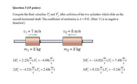 Solved Question Points Compute The Final Velocities Chegg