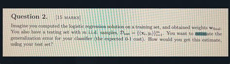 Solved Imagine You Computed The Logistic Regression Solution Chegg