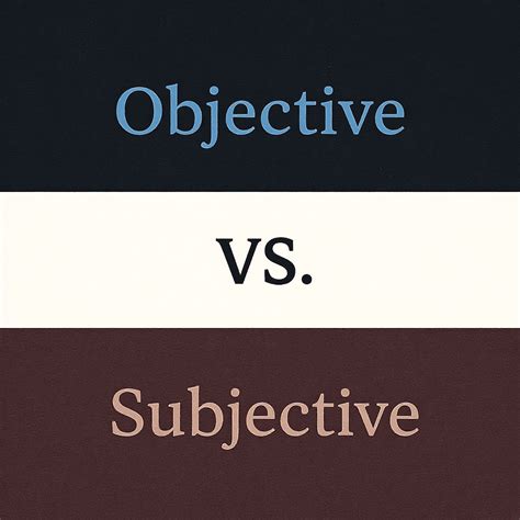 “objective” Vs “subjective” Whats The Difference Humanizey