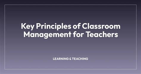 Key Principles Of Classroom Management For Teachers • Teachers Institute