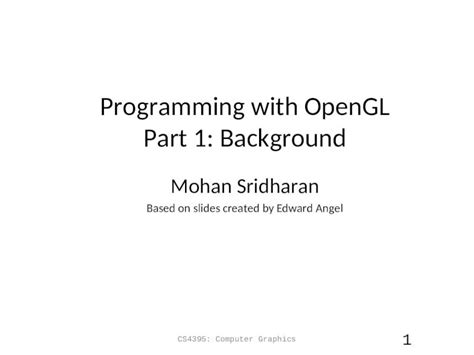 Ppt Programming With Opengl Part 1 Background Mohan Sridharan Based