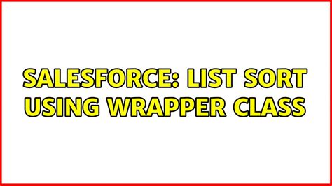 salesforce list sort using wrapper class youtube