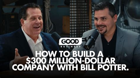 How To Build A 300 Million Dollar Company With Bill Potter And Clay