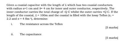 Solved Given A Coaxial Capacitor With The Length Of L Which