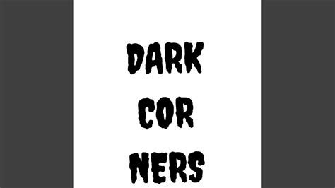 DARK CORNERS YouTube