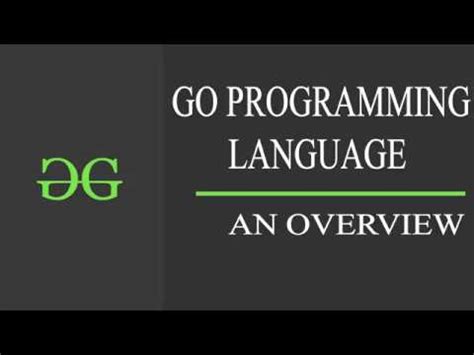 Go Programming Language Go Part An Overview Geeksforgeeks Youtube
