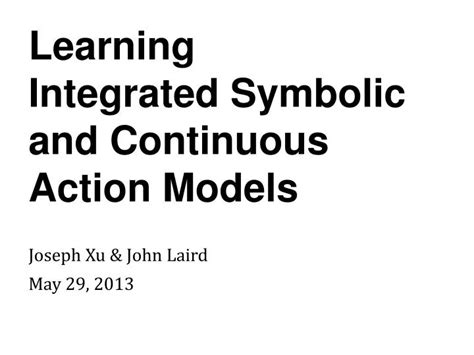 ppt learning integrated symbolic and continuous action models