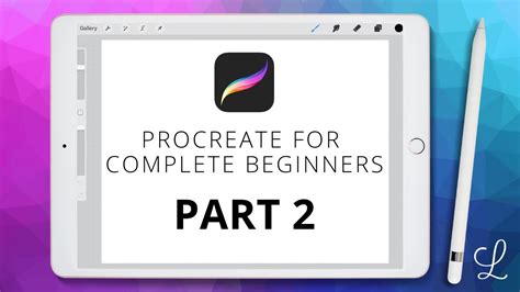 Procreate Tutorial For Complete Beginners 2 Of 3 Procreateforbeginners Procreatetutorial