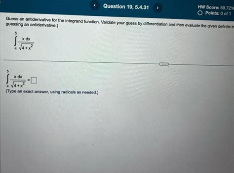 Solved Guess An Antiderivative For The Integrand Function