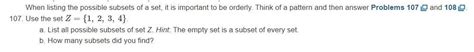 Solved When Listing The Possible Subsets Of A Set It Is