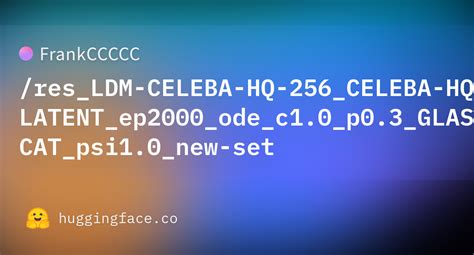 Newsyctwresldm Celeba Hq 256celeba Hq Latentep2000odec10p03glasses Catpsi10new Set