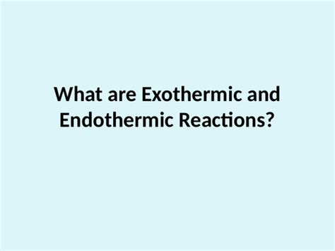 Exothermic And Endothermic Reactions Teaching Resources