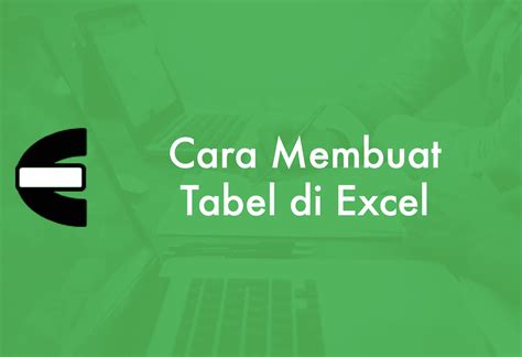 Cara Membuat Tabel Di Excel