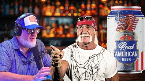 Ep 254 Hulk Hogan Of Real American Beer Youtube