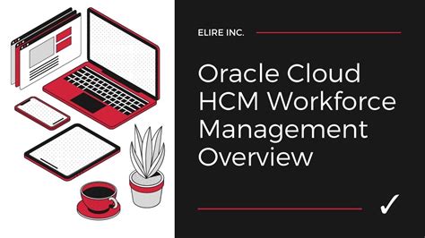 Oracle Cloud Hcm Workforce Management Overview — Elire Consulting