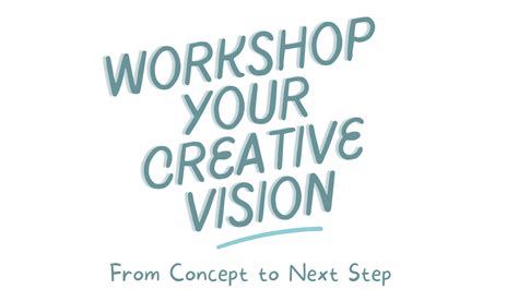 Workshop Your Creative Vision From Concept To Next Step