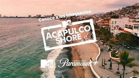 Conoce Al Cast De Acapulco Shore 10 Los Fichajes De La Nueva