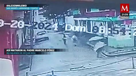 Video Muestra El Momento Previo Al Asesinato Del Padre Marcelo Pérez