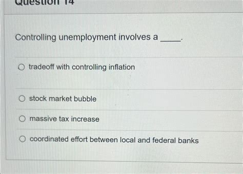 Solved Controlling Unemployment Involves Atradeoff With Chegg
