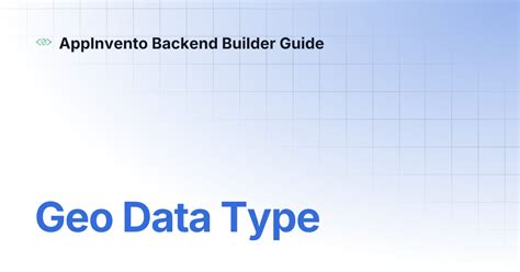 Geo Data Type Appinvento Backend Builder Guide