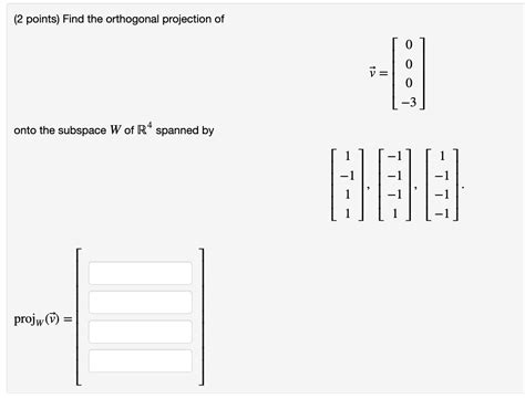 Solved 2 Points Find The Orthogonal Projection Of