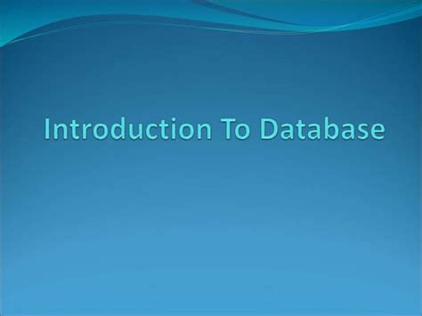 Introduction To Database.ppt | Databases | Computer Software and Applications