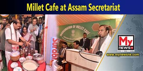 Millet Cafe Inaugurated By Cm Sarma At Assam Secretariat Mynewsne English