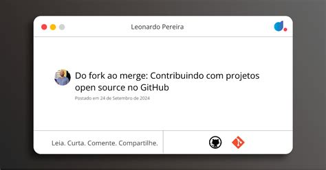 Do Fork Ao Merge Contribuindo Projetos Open Source No GitHub Leonardo Pereira GitHub
