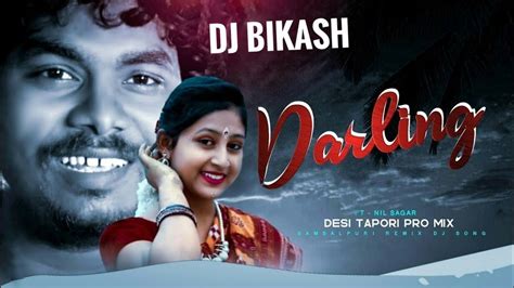 Darling Ft Nil Sagar Sambalpuri New Song Dj Remix Dj Bikash YouTube