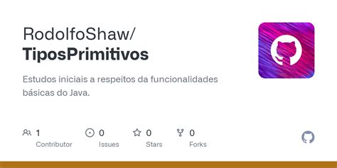 GitHub RodolfoShaw TiposPrimitivos Estudos iniciais a respeitos da funcionalidades básicas do