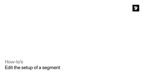 Edit The Setup Of A Segment
