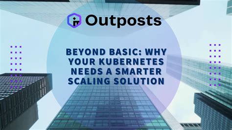 Beyond Basic Why Your Kubernetes Needs A Smarter Scaling Solution