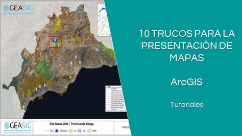 10 Trucos De Arcgis Para La Presentación De Mapas │ Geasig