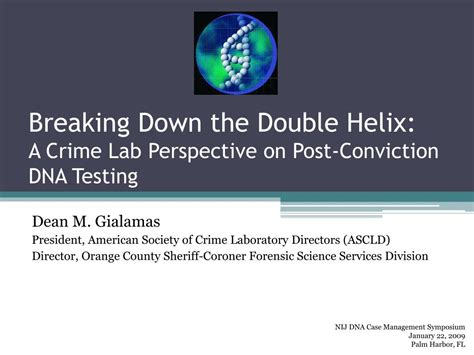 Ppt Breaking Down The Double Helix A Crime Lab Perspective On Post Conviction Dna Testing